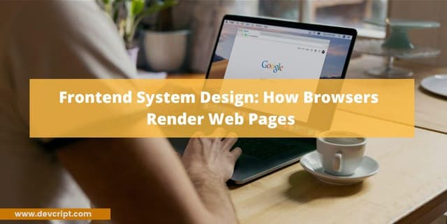 Frontend System Design: How Browsers Render Web Pages - DevCript